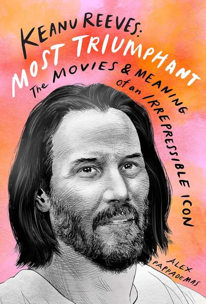 Keanu Reeves: Most Triumphant- The Movies & Meaning of an Irrepressible ...